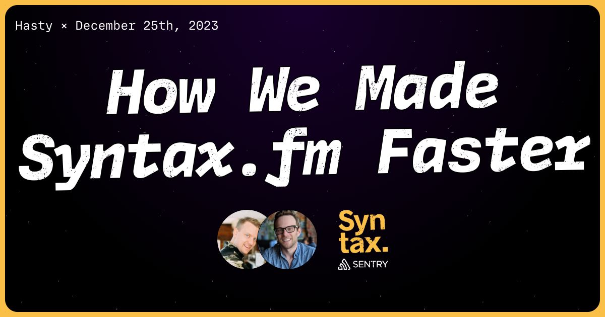How We Made Syntax.fm Faster - Syntax #708